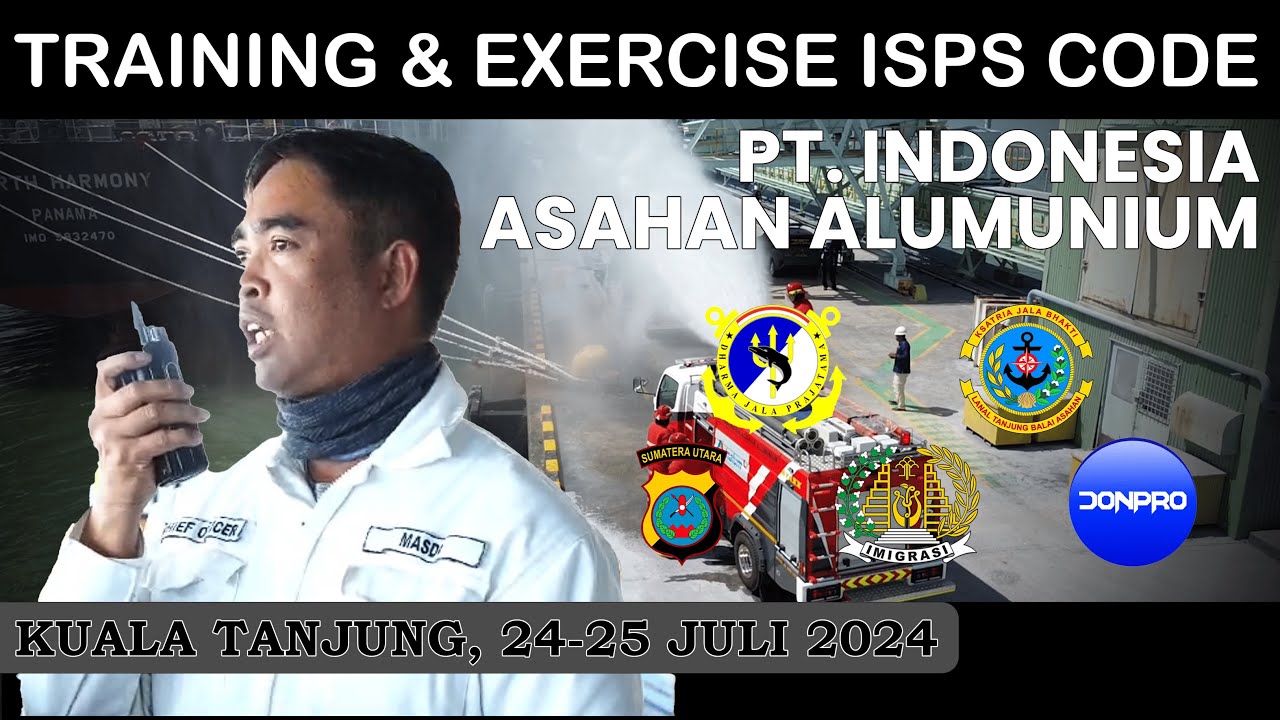 TRAINING DRILL & EXERCISE ISPS CODE PT. INDONESIA ASAHAN ALUMUNIUM ...