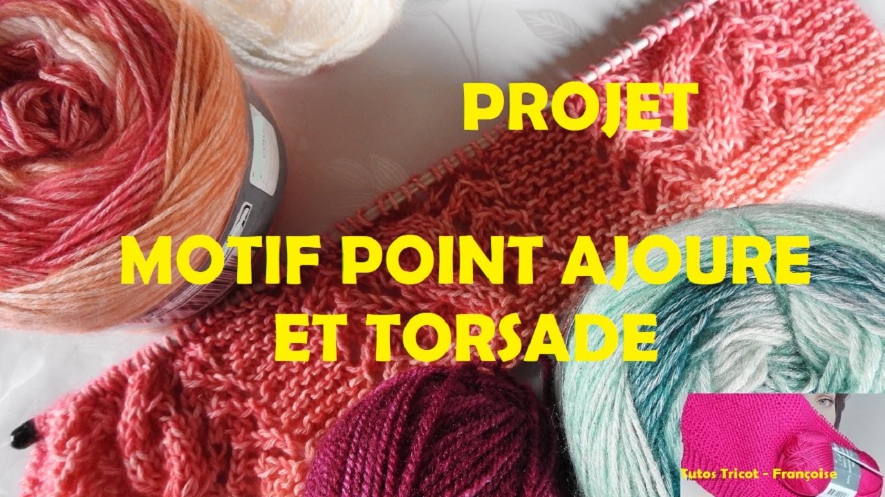 Projet Tuto Tricot Motif Point Ajouré et Torsade / Haul Pelotes de ...