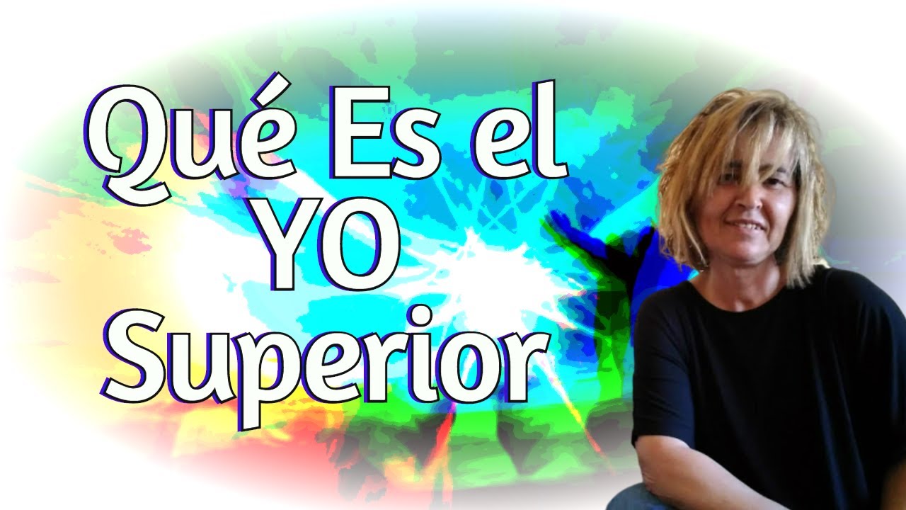 Qué Es el YO Superior| La Luz De La VIDA| - YouTube