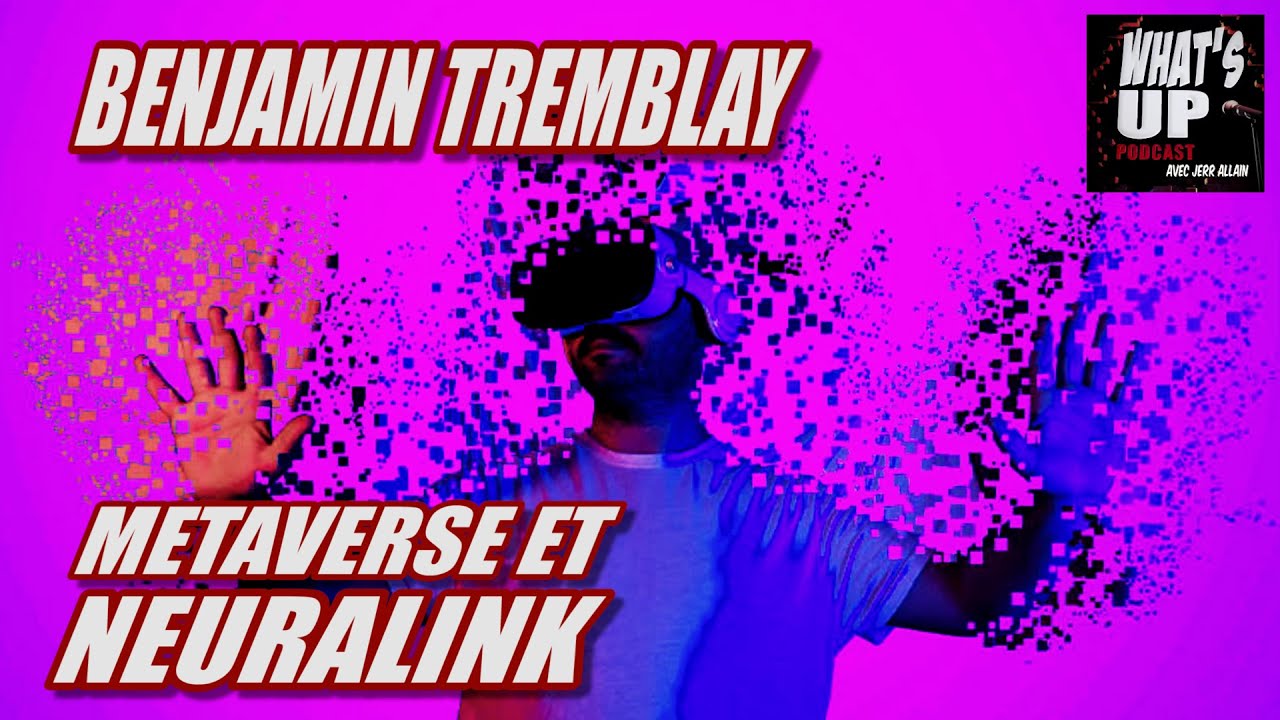 Extrait Métavers / Benjamin Tremblay / Whats Up Podcast - YouTube