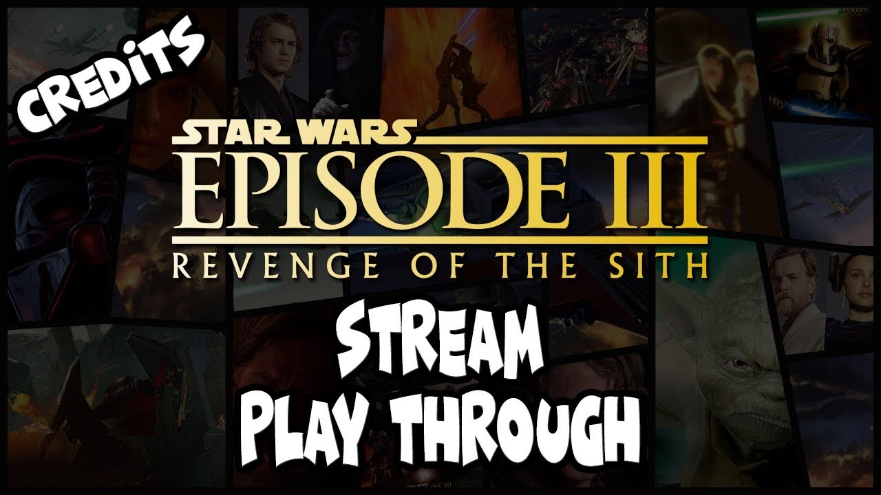 Star Wars: Episode 3 - Revenge of the Sith | Streamthrough | CREDITS ...
