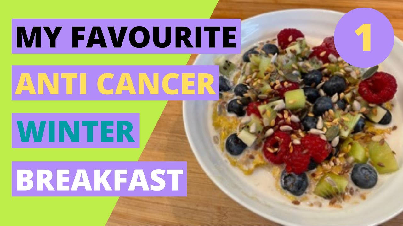 My Favourite Anti Cancer Winter Breakfast 1 - YouTube