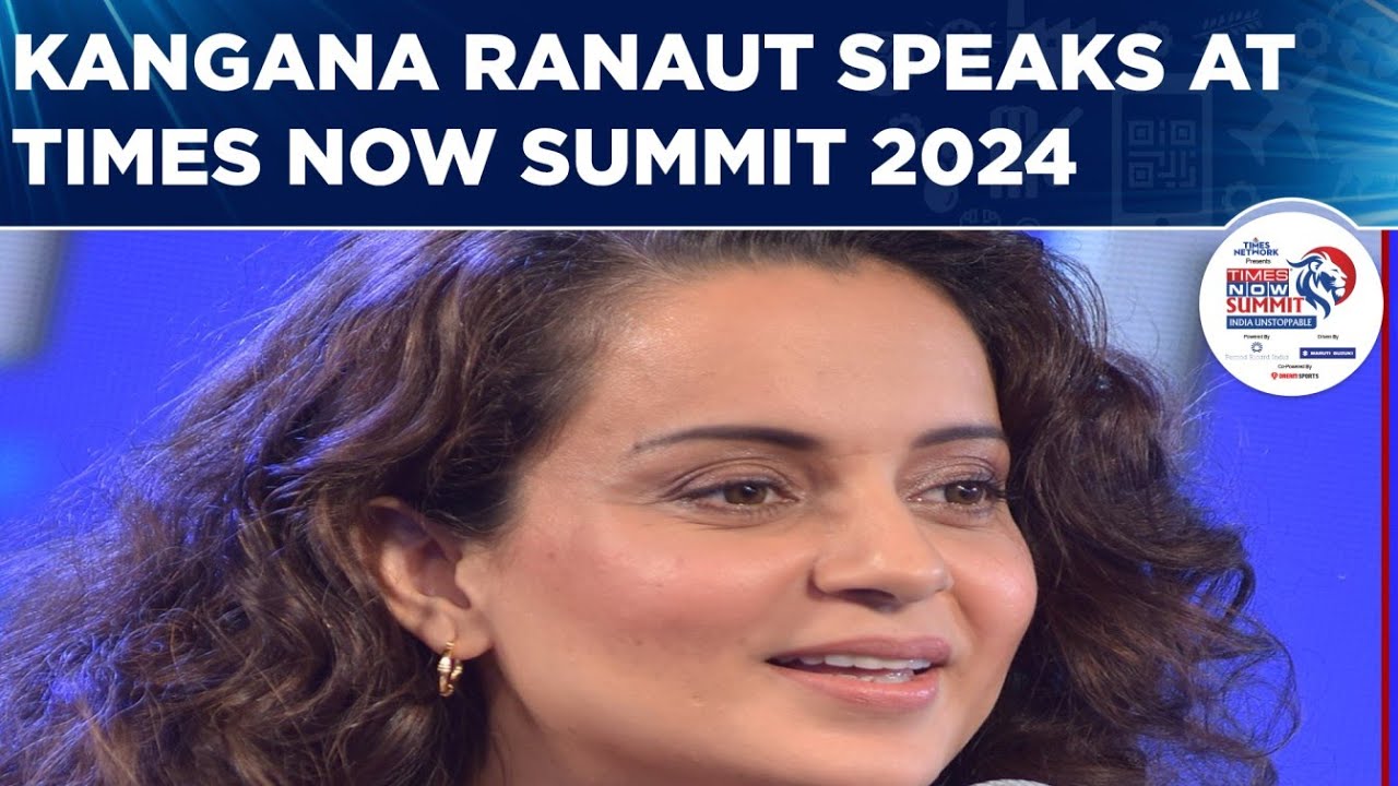 Times Now Summit: Actress Kangana Ranaut Discusses From Bollywood To ...