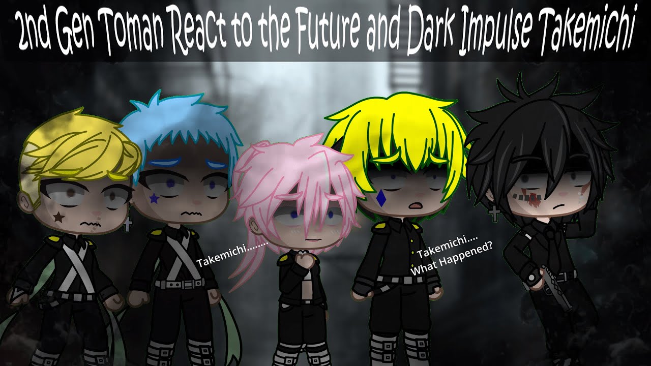 2nd Gen Toman React to the Future and Dark Impulse Takemichi AU | Tokyo Revengers | Reupload ...