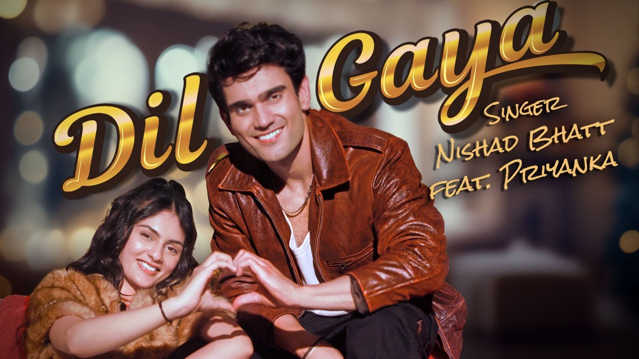 Dil Gaya (Official Video) | Nishad Bhatt | Priyanka | Latest Hindi Song ...