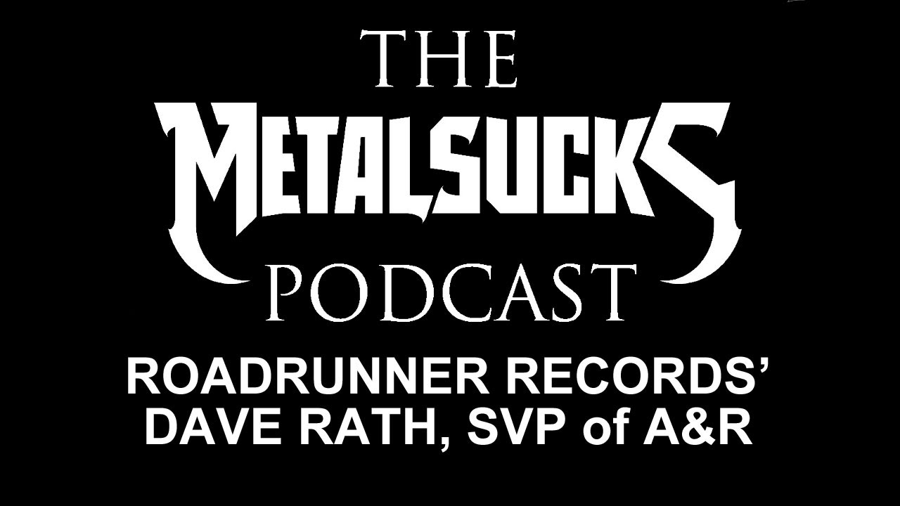 Dave Rath, SVP of A&R for Roadrunner Records, on The MetalSucks Podcast ...