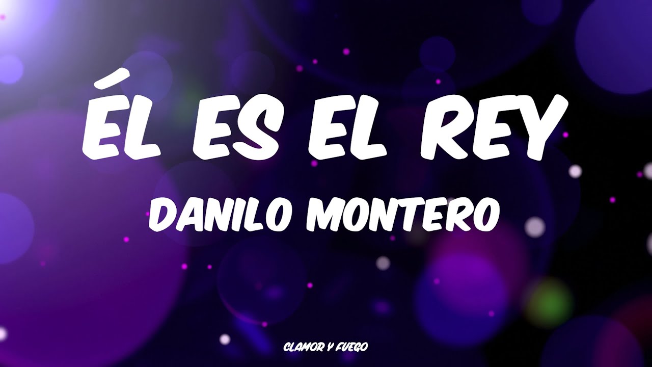 Él es el Rey - Danilo Montero (LETRA) - YouTube