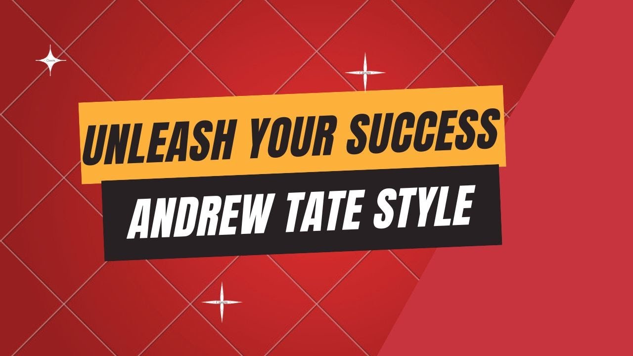Unleash Your Success Embracing Andrew Tate's Principles - YouTube