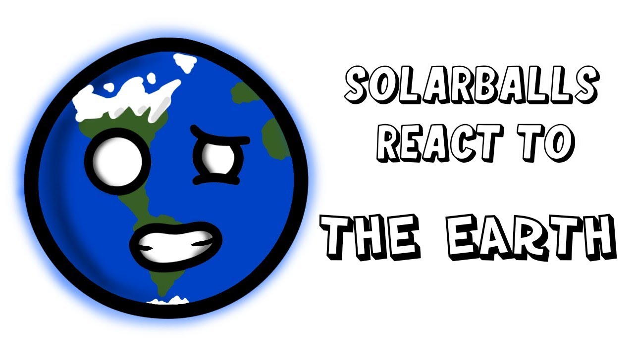 SOLARBALLS REACT TO EARTH [WIP - INTRODUCTION] - YouTube