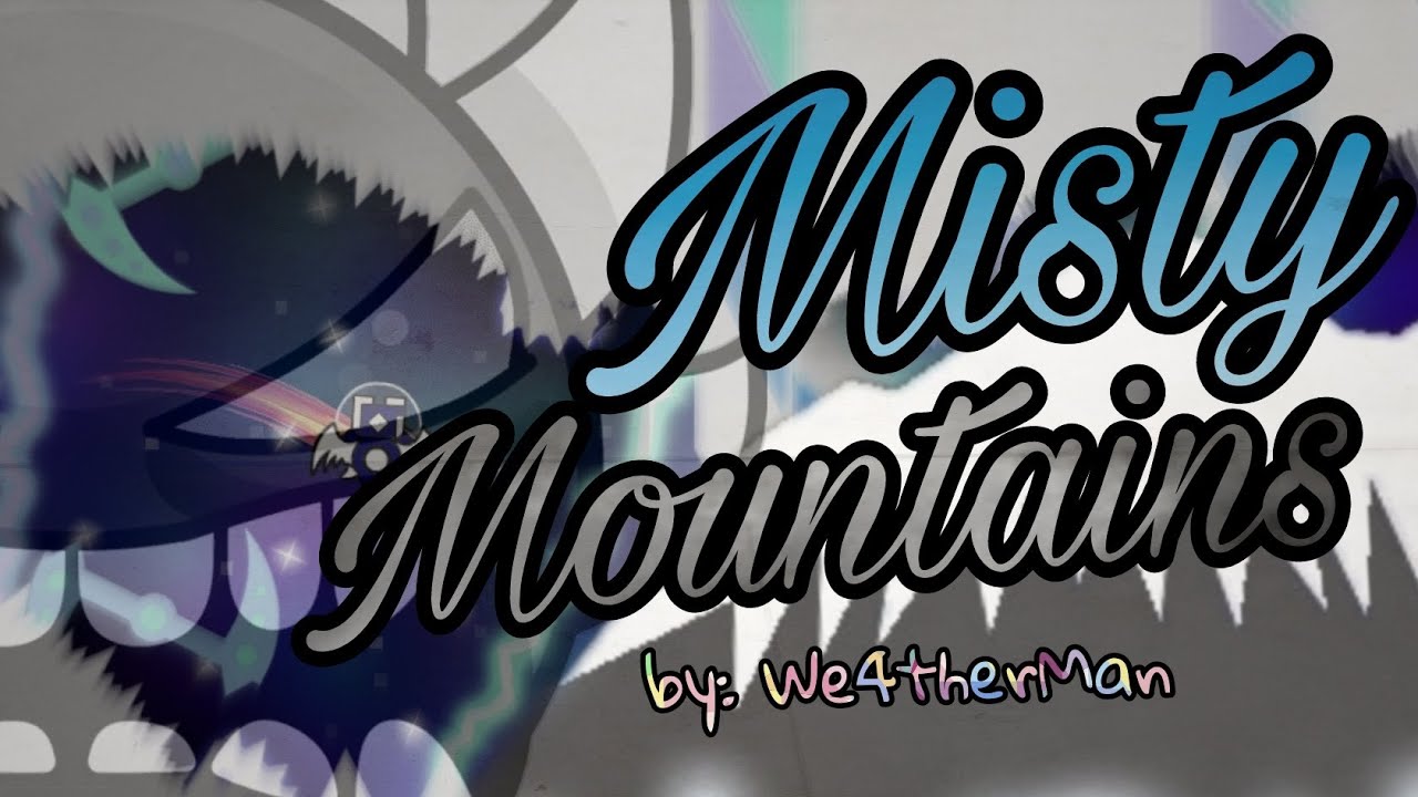 [FIRST EXTREME] "Misty Mountains" 100%! by We4therMan | Geometry Dash 2 ...