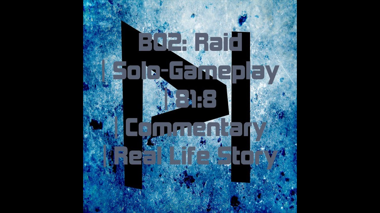 BO2: Raid | Solo-Gameplay | 81:8 | Commentary | Real Life Story - YouTube