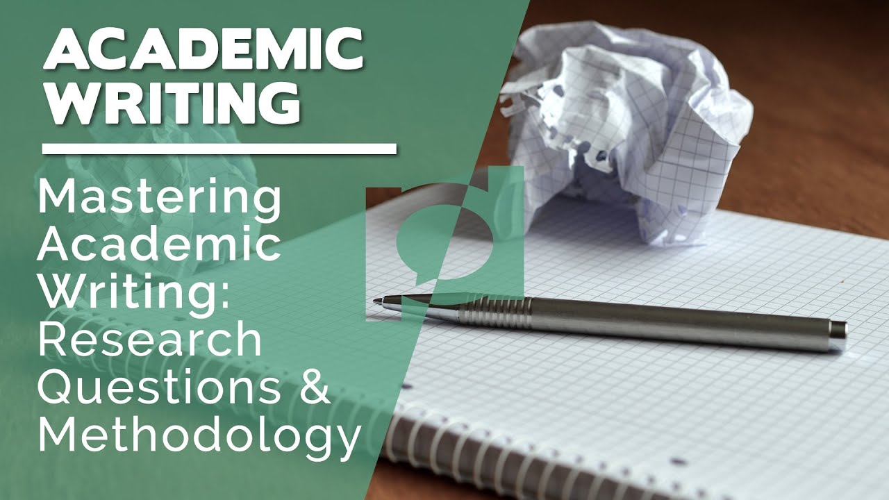 Mastering Academic Writing :Research questions and methodology - YouTube