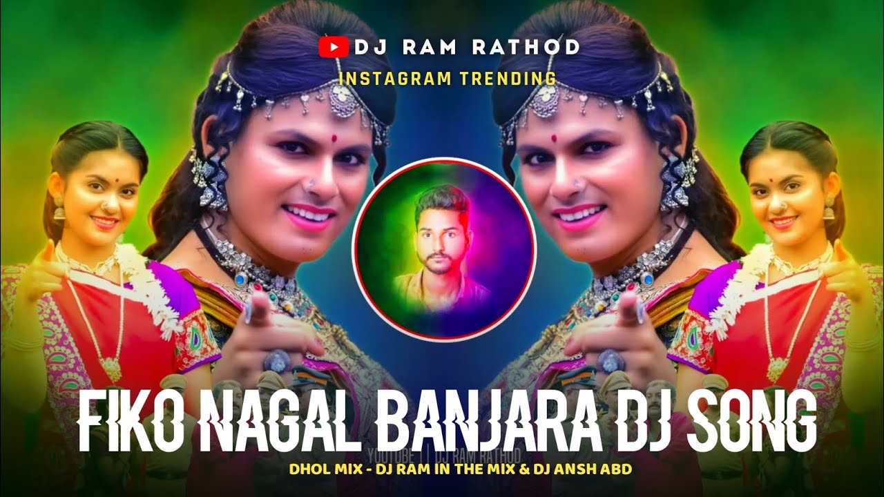 Fiko Nagal Banjara Dj Song Insta Viral Dhol Mix Dj Ram In The Mix X Dj ...
