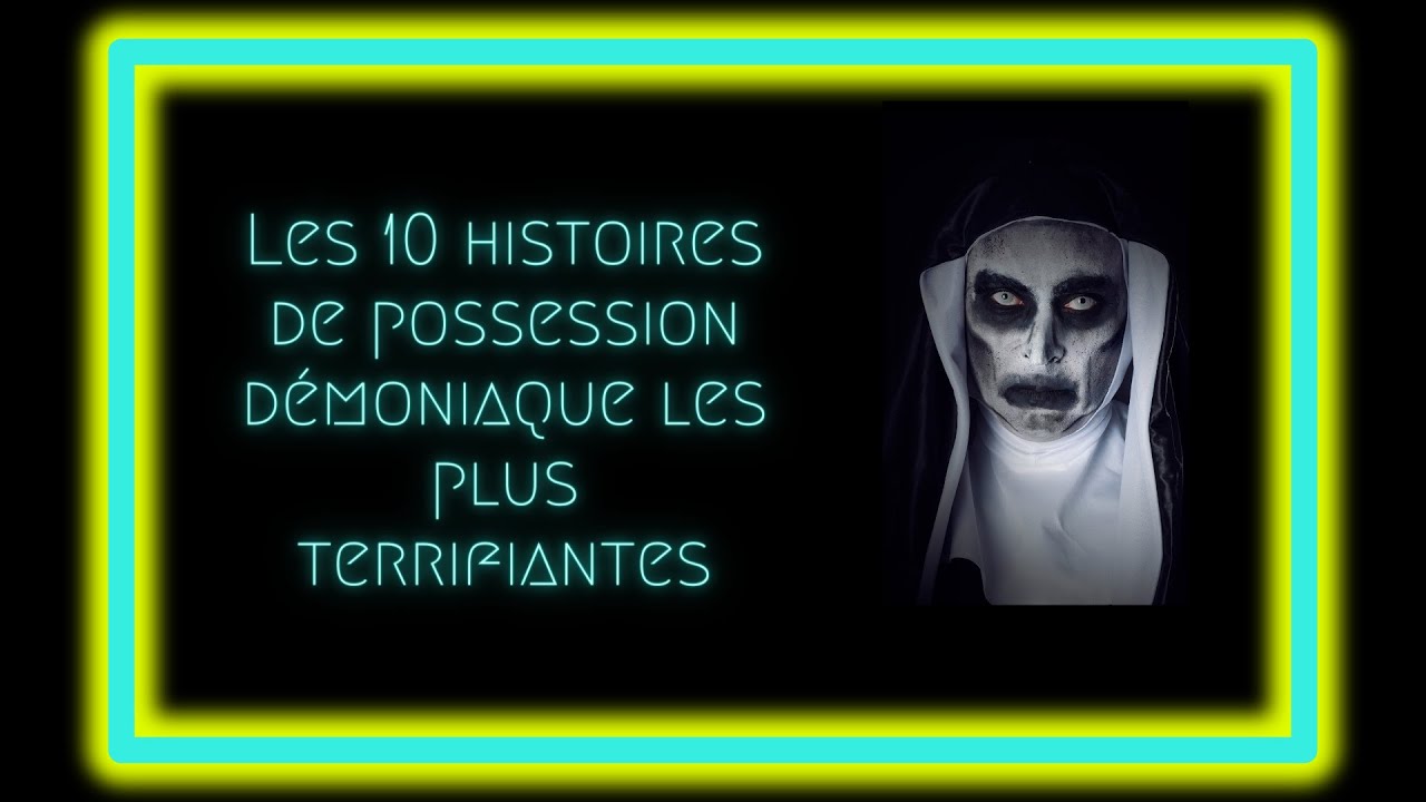 Les 10 histoires de possession démoniaque les plus terrifiantes - YouTube