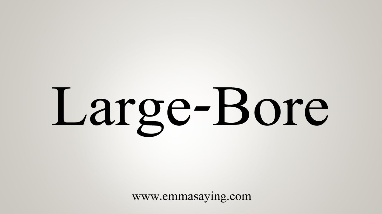 How To Say Large Bore YouTube how-to-say-large-bore-youtube