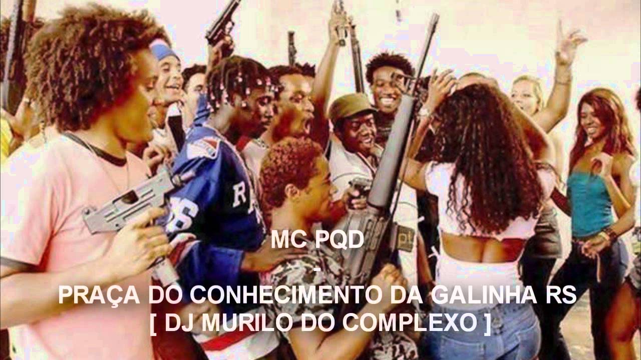 MC PQD - PRAÇA DO CONHECIMENTO DA GALINHA ( DJ MURILO DO COMPLEXO ...
