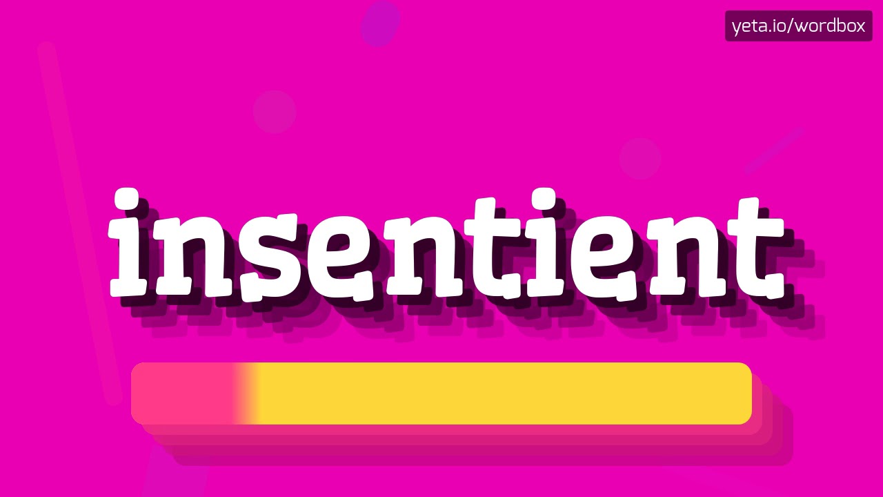 HOW PRONOUNCE INSENTIENT! (BEST QUALITY VOICES) - YouTube