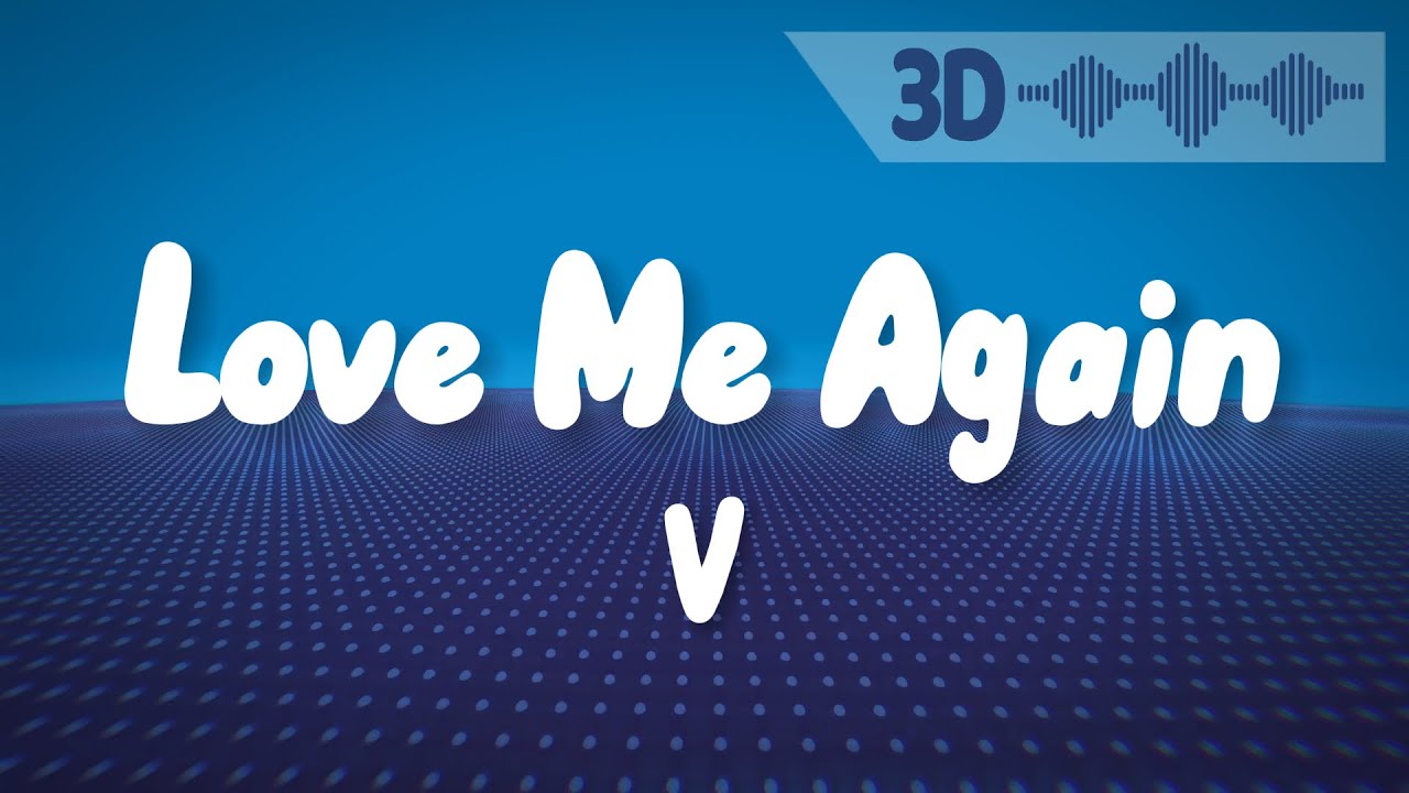 V - Love Me Again ( Lyrics with 3D Visualizer ) - YouTube