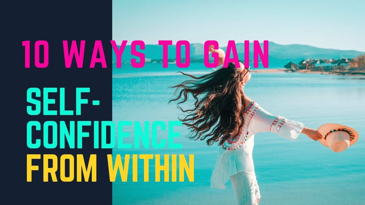10 ways to gain self confidence from within - YouTube