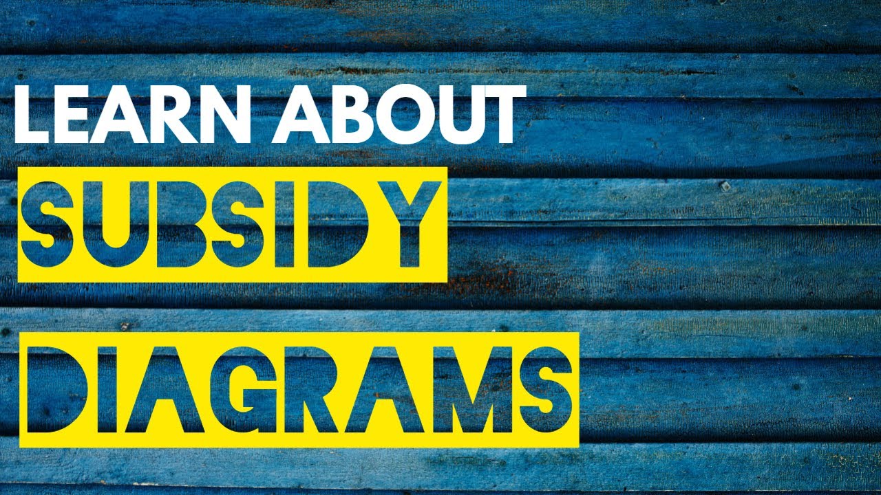 Subsidy Diagrams: HOW TO DRAW & UNDERSTAND | Economics Help - YouTube