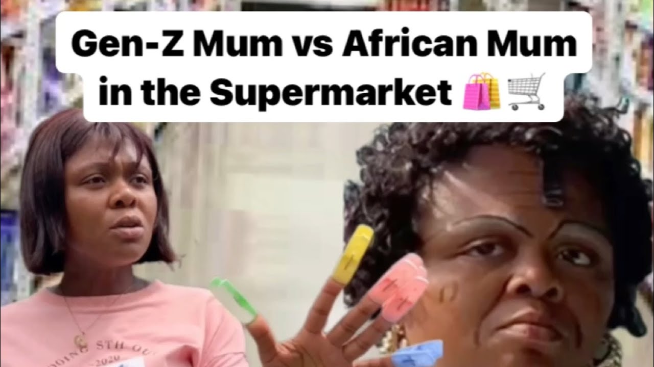 Gen-Z Mum Vs African Mum in the Supermarket 🛍️🛒 - YouTube
