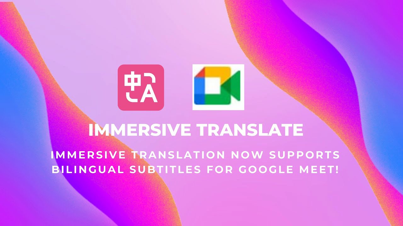 Immersive translation now supports bilingual subtitles for Google Meet ...