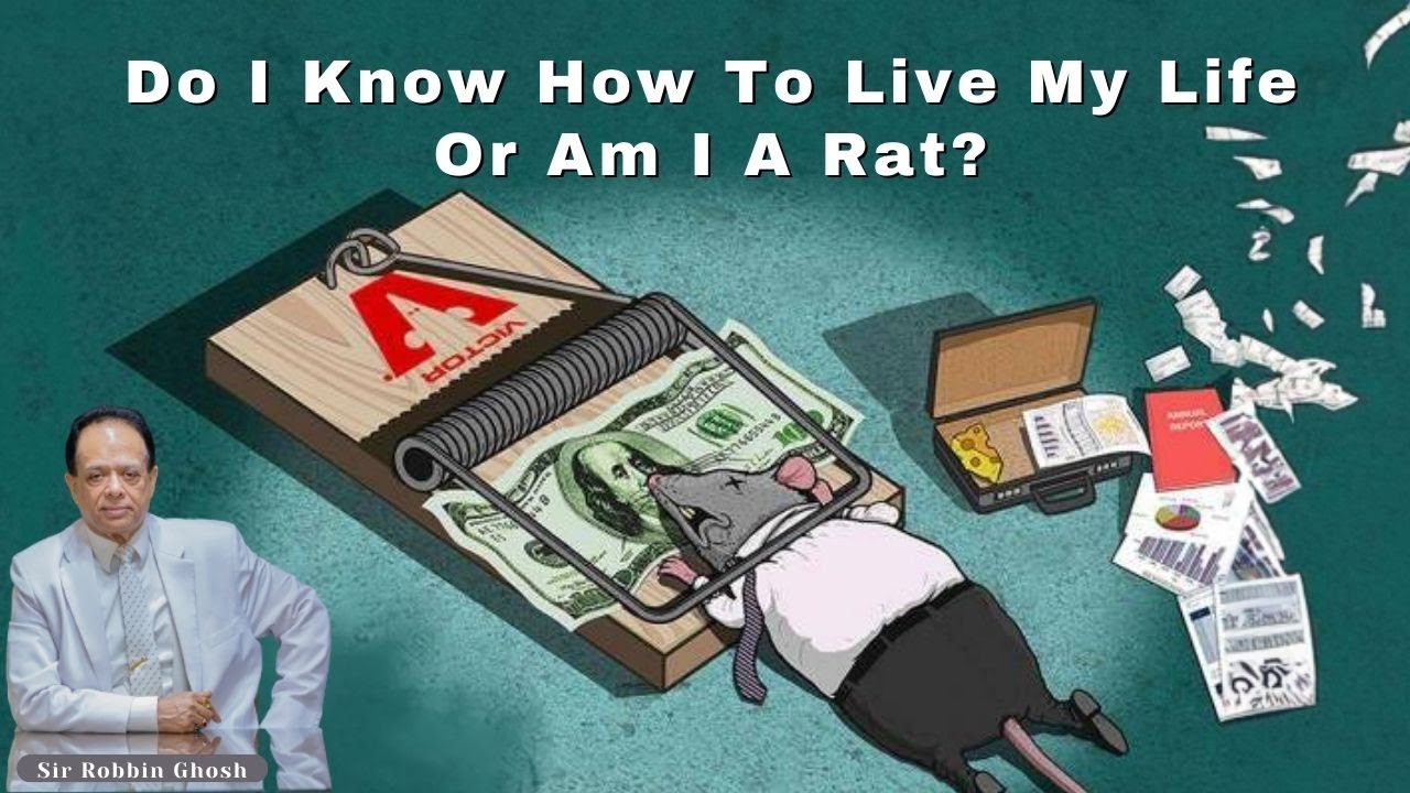 Do I Know How To Live My Life Or Am I A Rat? || Sir Robbin Ghosh - YouTube