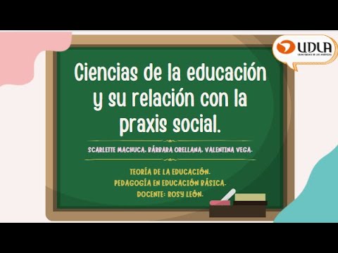 Ciencias de la educación y su relación con la praxis social - YouTube