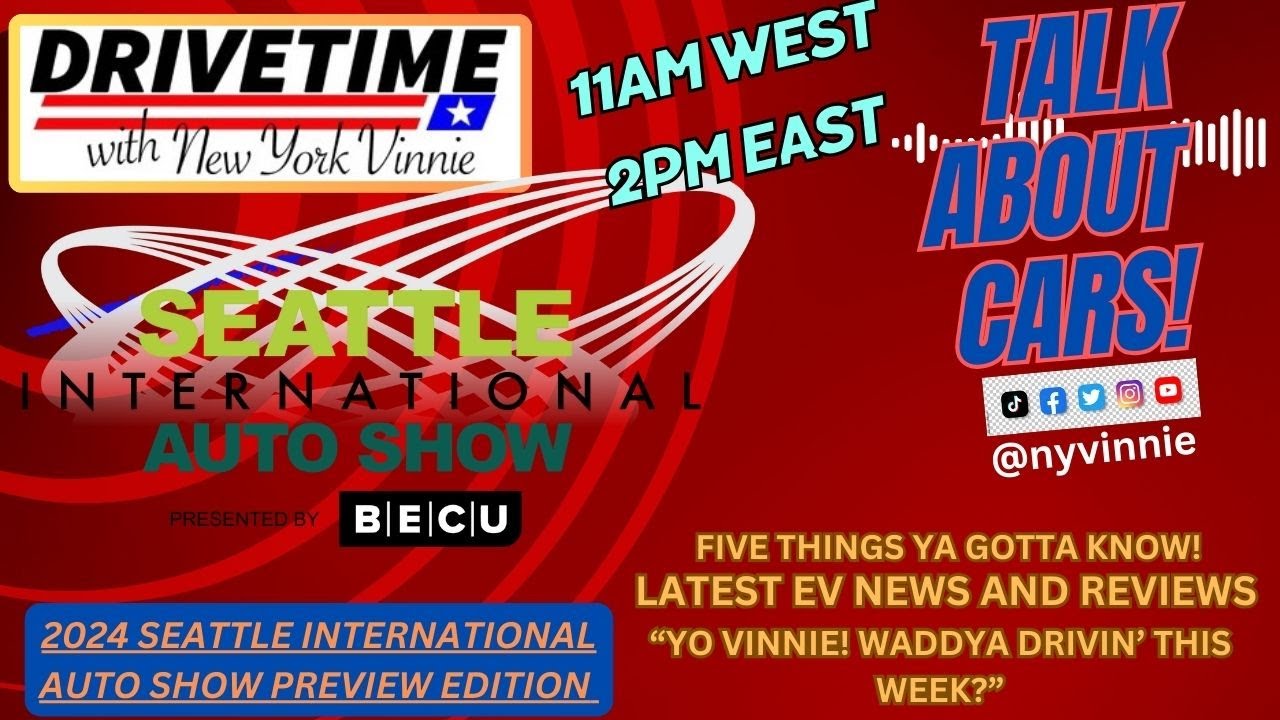 DRIVETIME RADIO WITH NY VINNIE...SEATTLE INT'NL AUTO SHOW PREVIEW SHOW ...