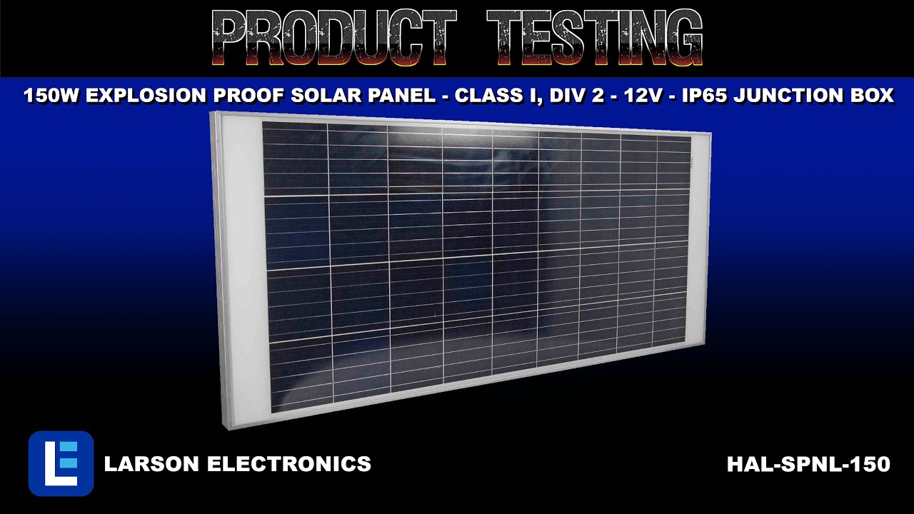 150W Explosion Proof Solar Panel - Class I, Div 2 - 12V - IP65 Junction ...