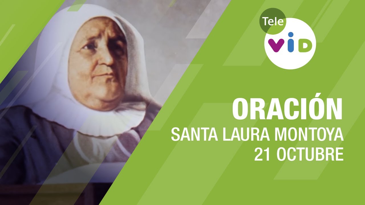 Oración a Santa Laura Montoya, 21 Octubre 🙏🏻 #TeleVID #SantaLaura - YouTube