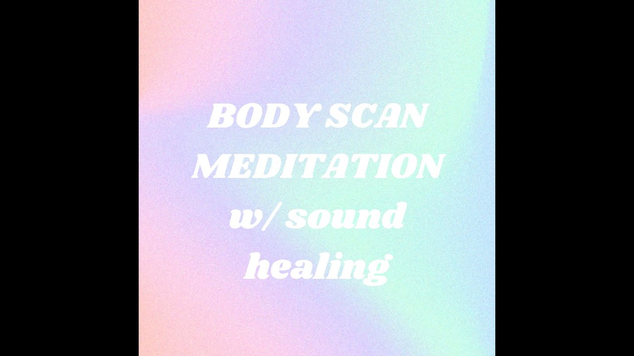 body scan meditation w/sound healing (quick + easy) to relax - YouTube