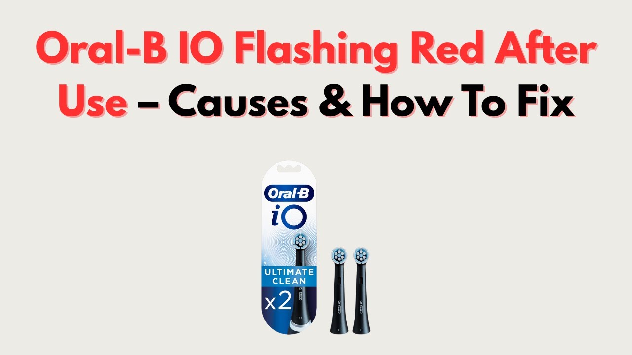 Oral-B IO Flashing Red After Use – Causes & How To Fix - YouTube