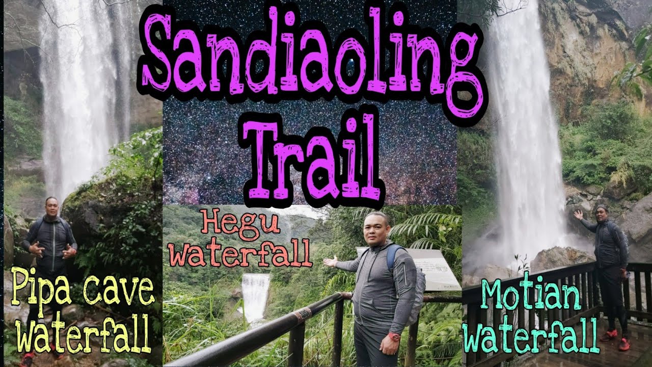 SANDIAOLING TRAIL/HOW TO GET THERE/HISTORICAL WATERFALLS - YouTube