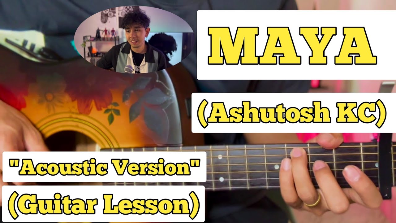 MAYA - Ashutosh KC | Guitar Lesson | Plucking & Chords | (The Acoustics ...