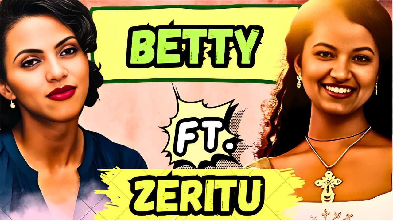 Betty Share ft. Zeritu Kebede | Mashup New Ethiopia Music - YouTube