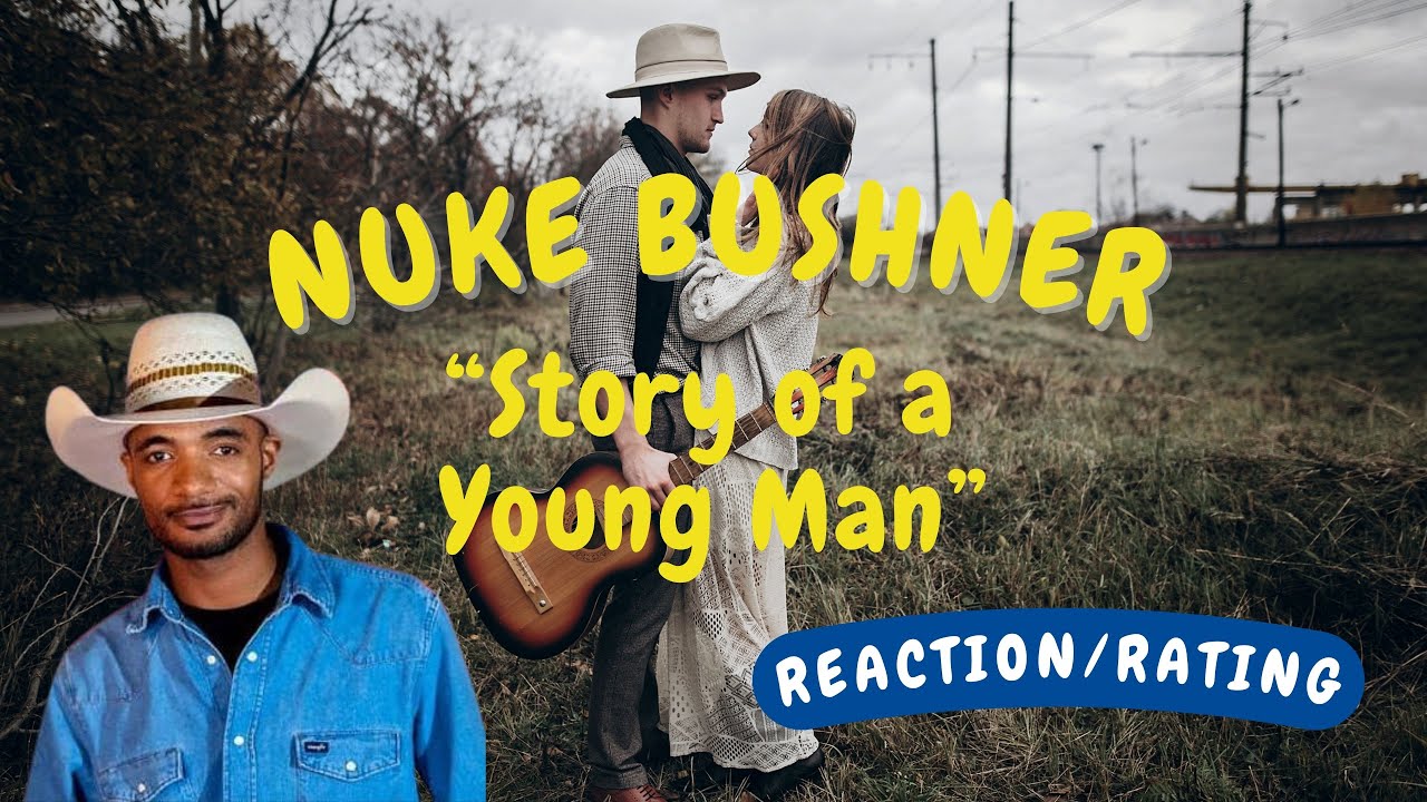 Nuke Bushner -- Story of a Young Man [REACTION/GIFT REQUEST] - YouTube