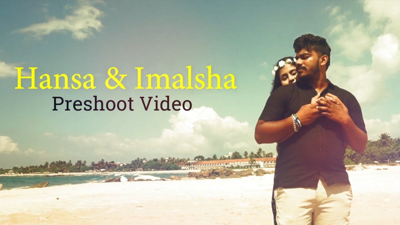 Hansa & Imalsha Pre-wedding shoot video♥️🎬 - YouTube