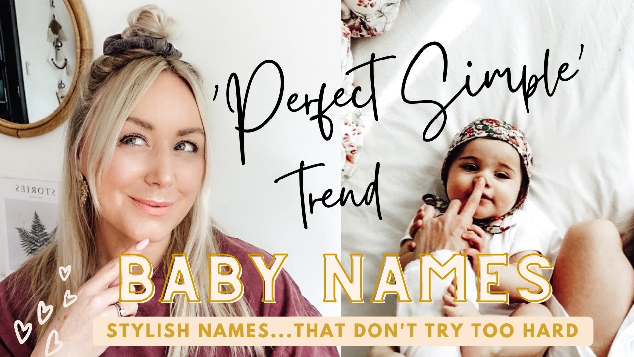'Perfect Simple' *BABY NAME TREND* // Super-Stylish, Simple Names ...
