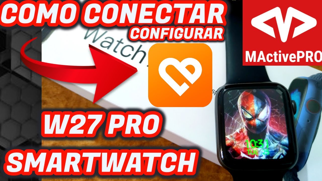 W27 PRO SMARTWATCH APRENDA CONECTAR E CONFIGURAR , APP MACTIVE PRO ...