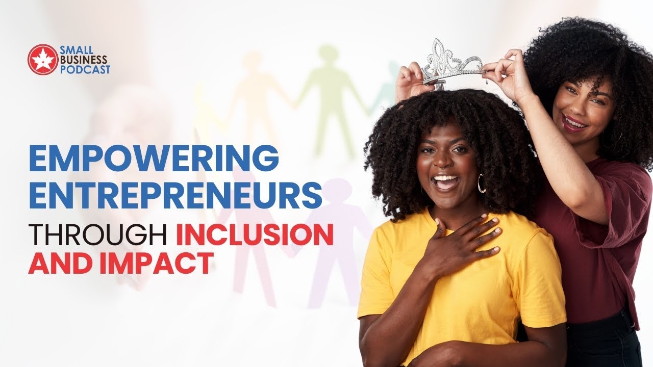 Empowering Entrepreneurs Through Inclusion and Impact - YouTube
