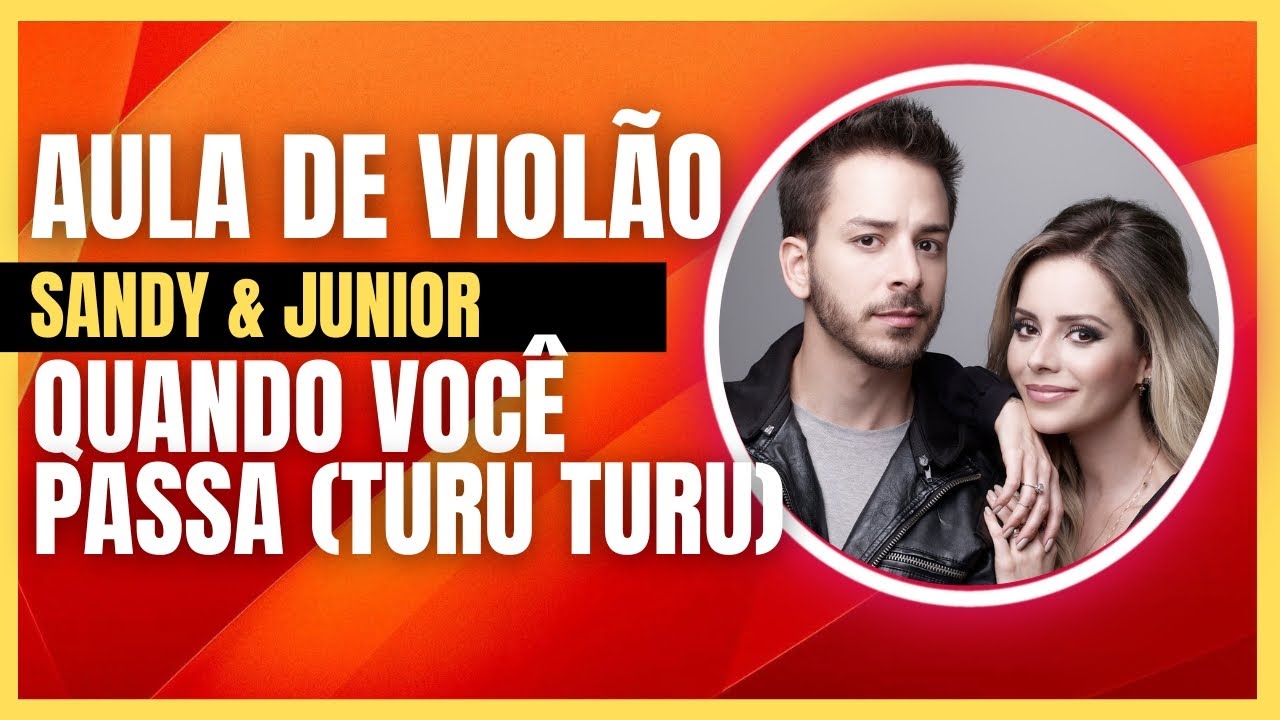 AULA DE VIOLÃO INICIANTE - QUANDO VOCE PASSA TURU TURU - SANDY JR - YouTube