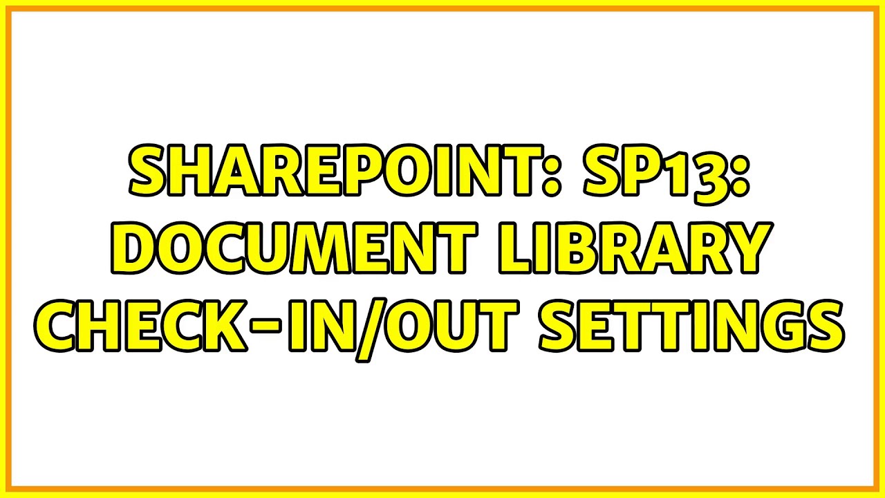 Sharepoint: SP13: Document Library Check-in/out settings - YouTube