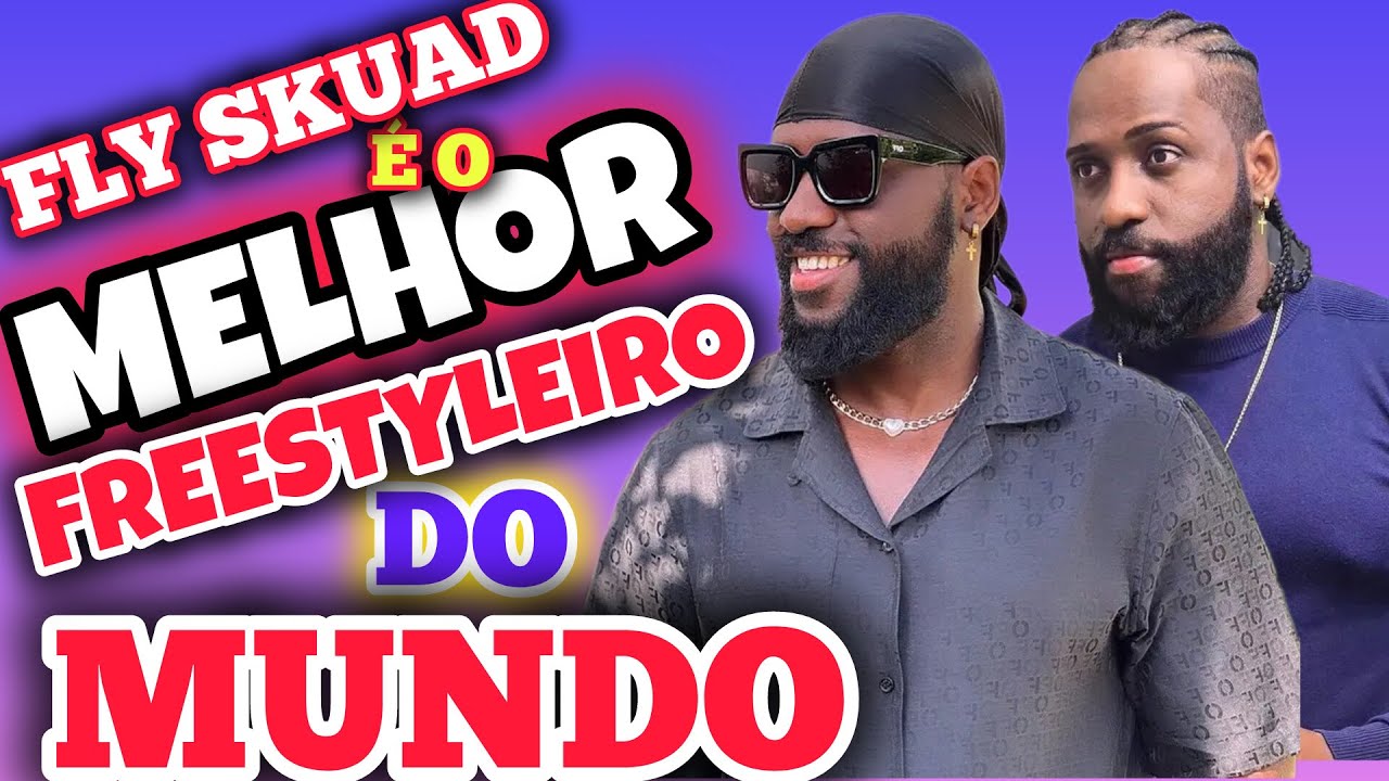 FLY SKUAD É O MELHOR FREESTYLEIRO DO MUNDO ( ENTENDA O BIFE DO FLY ...