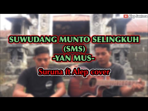 SMS Suwudang Munto Selingkuh - YAN MUS COVER AKUSTIK SURUNA ft ALEP