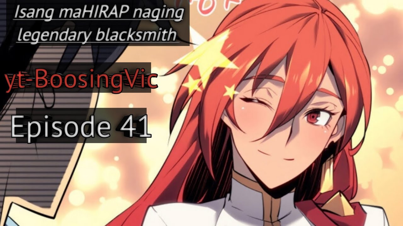 41 Isang mahirap naging legendary blacksmith, at gumawa ng isang ...