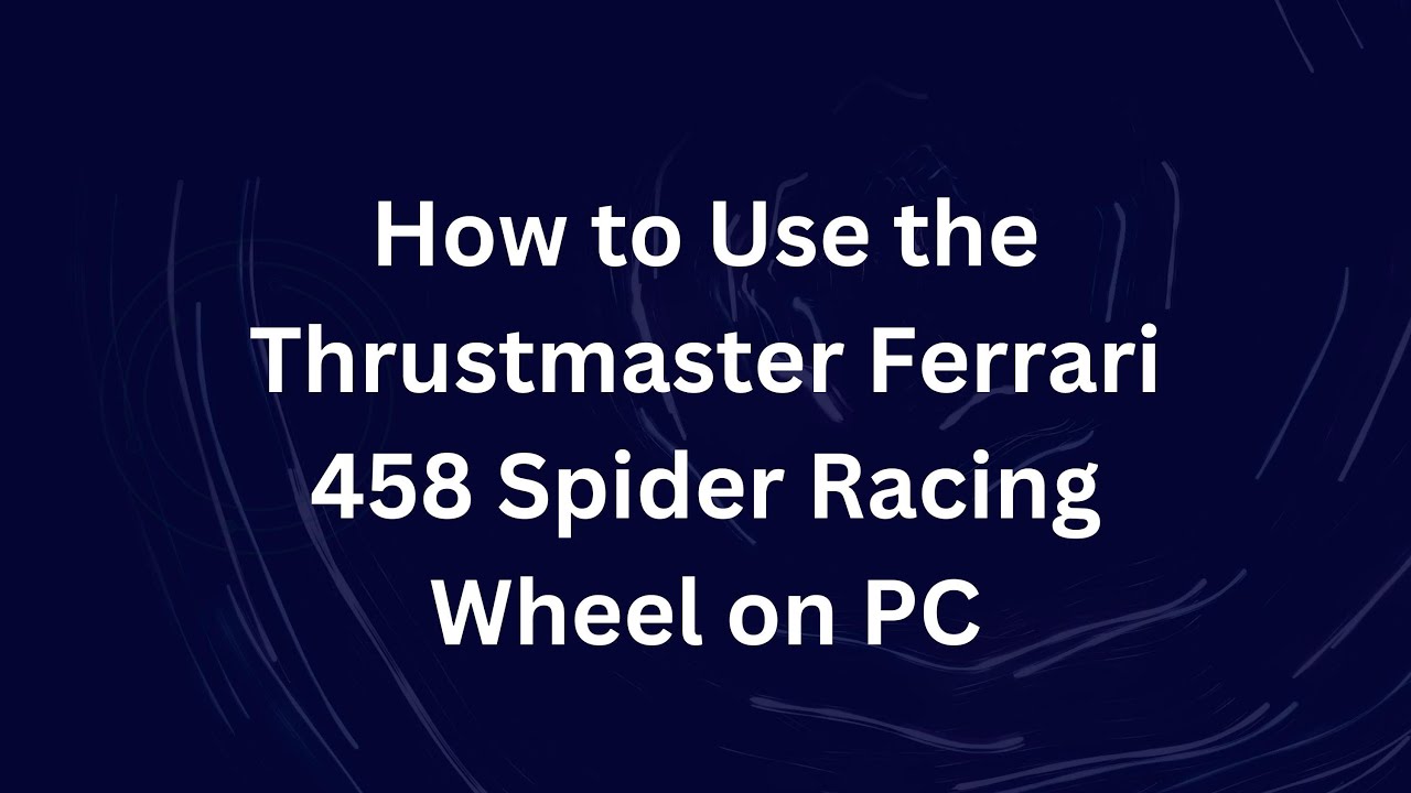 How to Use the Thrustmaster Ferrari 458 Spider Racing Wheel on PC - YouTube