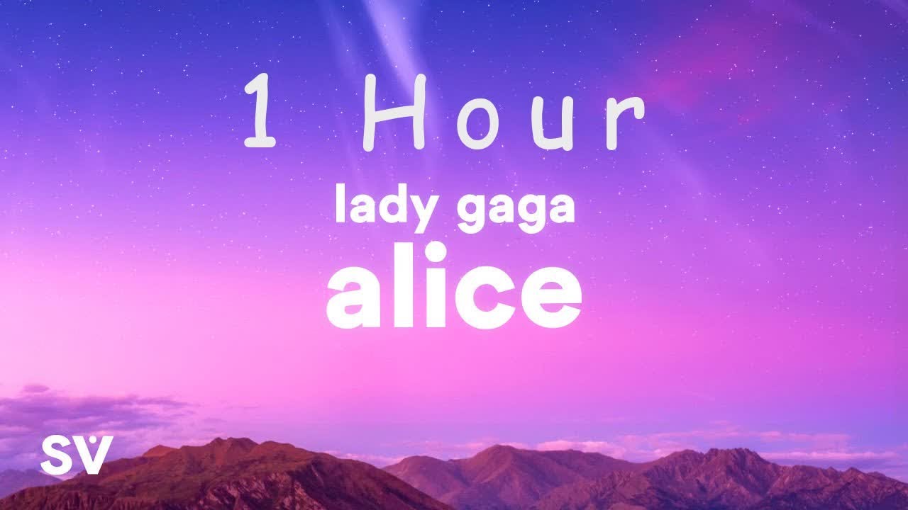 [ 1 HOUR ] Lady Gaga - Alice (Lyrics) - YouTube