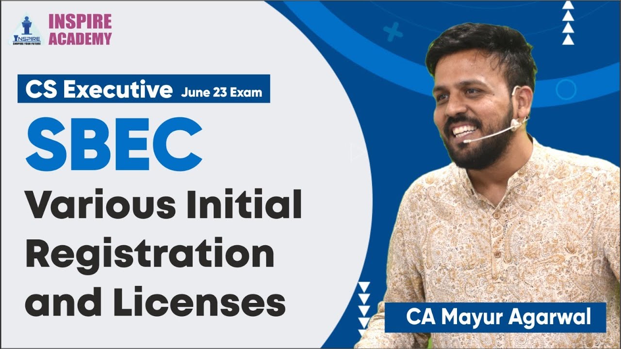 Chapter 13 |Various Initial Registration and License| SBEC and SBIL| CS Executive | CA Mayur ...