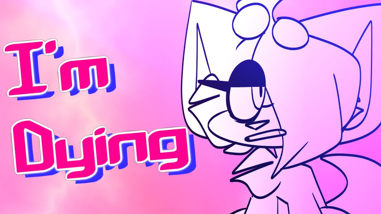 I'm Dying || Animation Meme [2 YEAR REMAKE] - YouTube